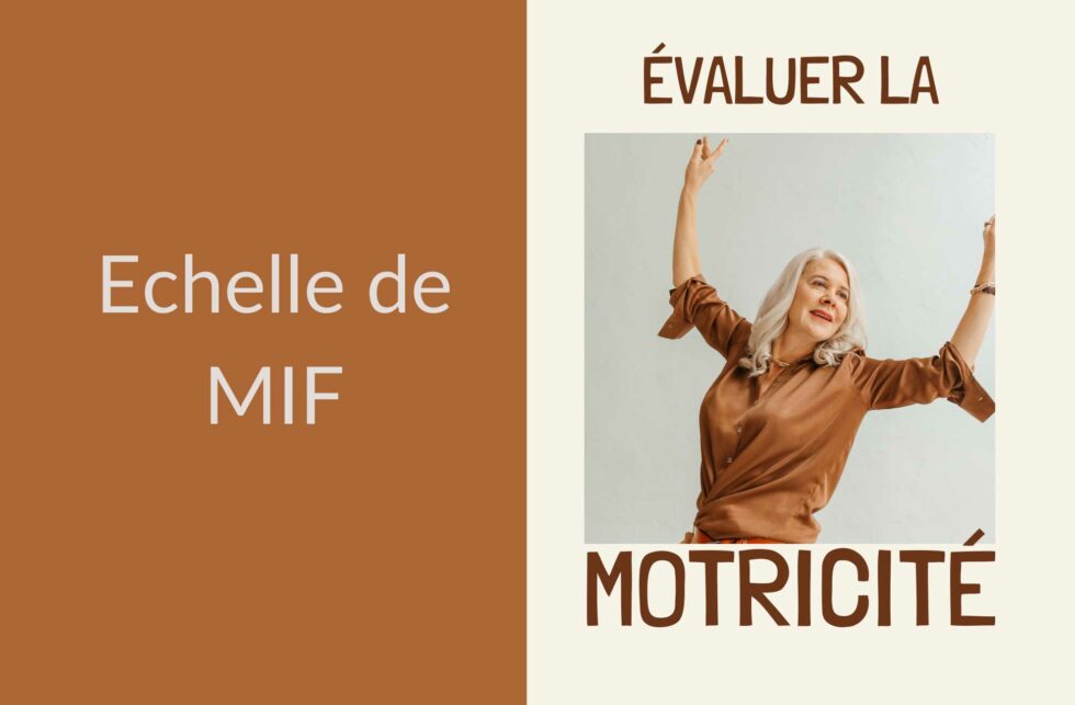 Comment utiliser l'échelle MIF pour évaluer l'indépendance fonctionnelle dans les activités ...